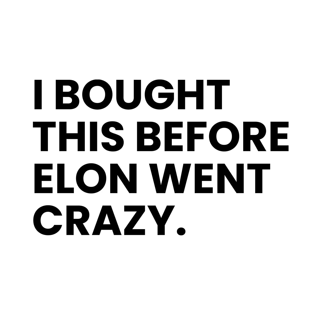 I BOUGHT THIS BEFORE ELON WENT CRAZY | Sticker – Stikado